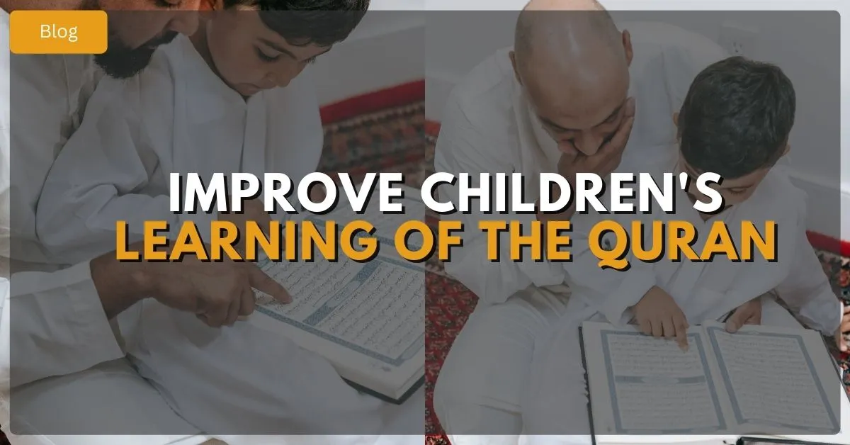 How to Improve Children's Learning of the Quran?